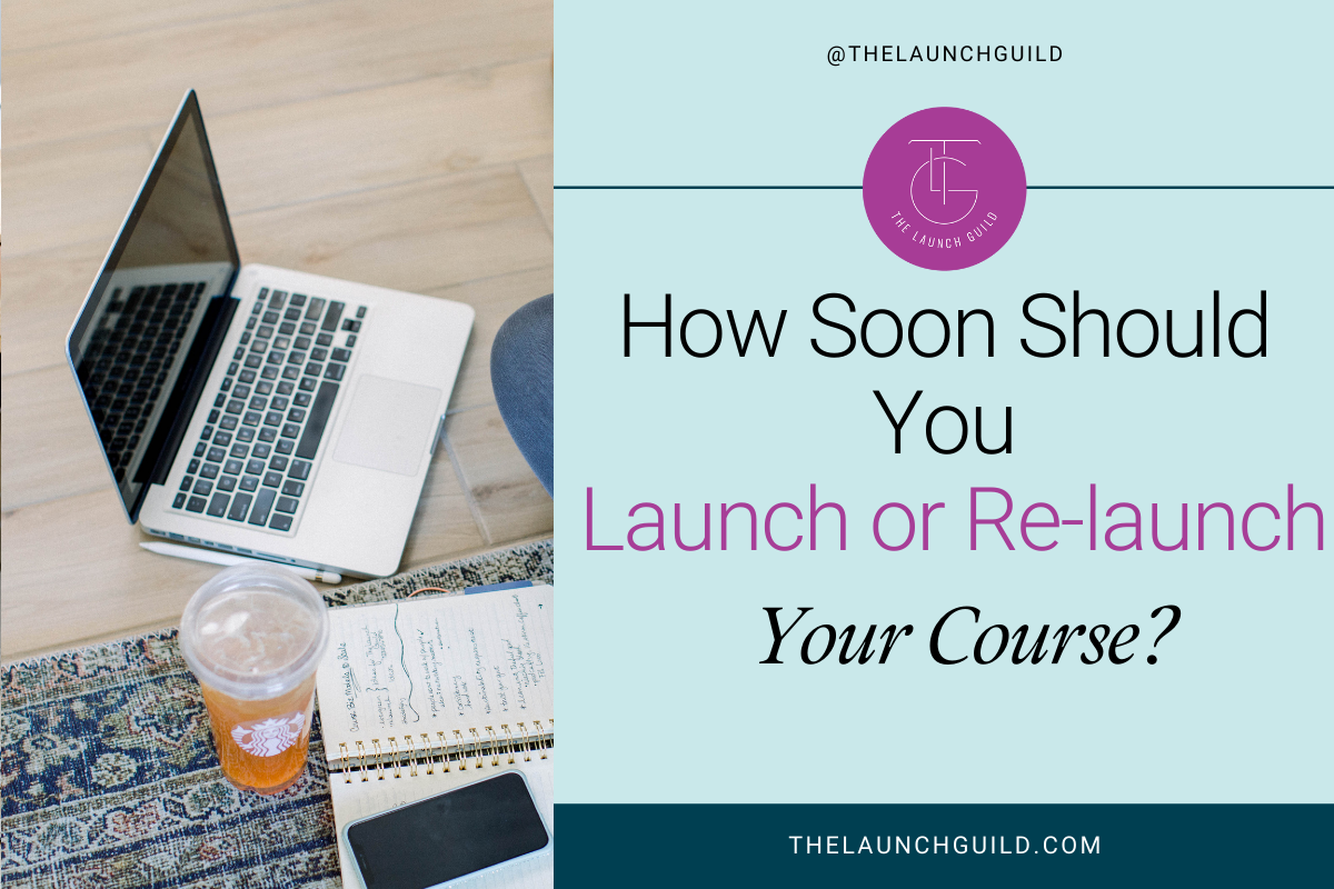 How Soon Should You Launch or Re-launch Your Course? - thelaunchguild.com
