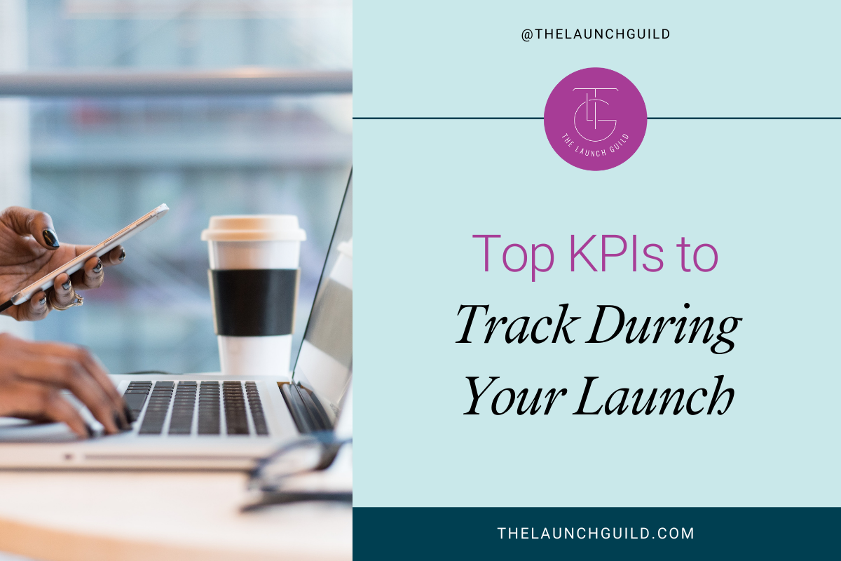 Top KPIs to Track During Your Launch - thelaunchguild.com